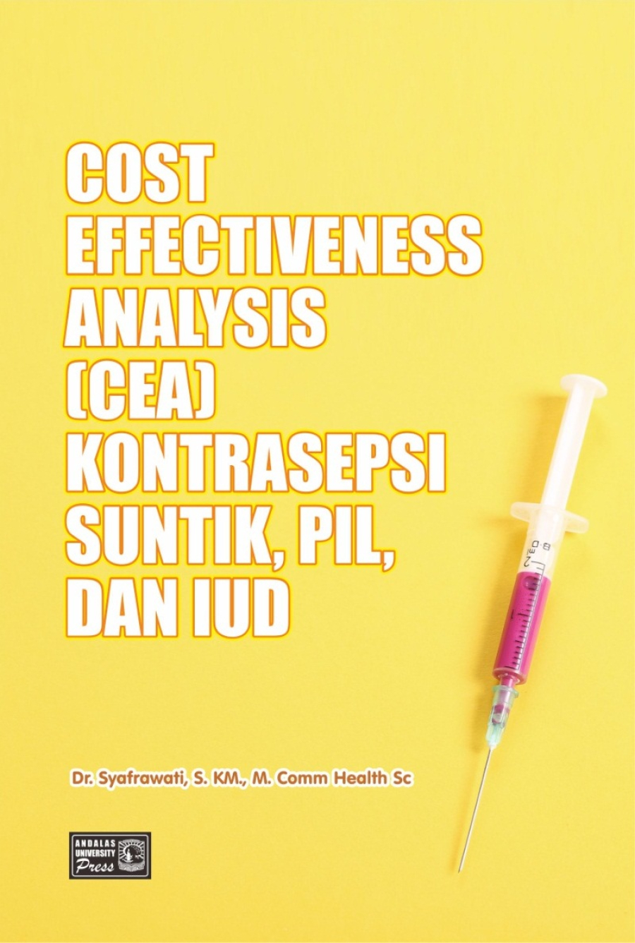 Cost Effectiveness Analysis CEA Kontrasepsi Suntik Pil Dan IUD Cost Effectiveness Analysis CEA Kontrasepsi Suntik Pil Dan IUD